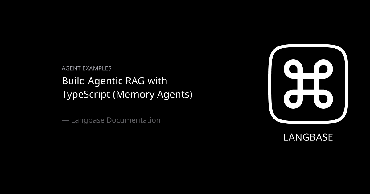Build Agentic RAG with TypeScript (Memory Agents) - Langbase Docs