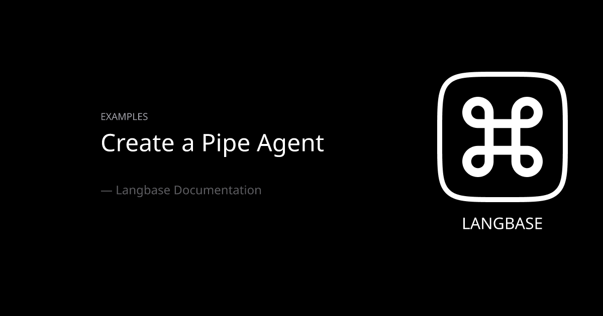 Create a Pipe Agent - Langbase Docs
