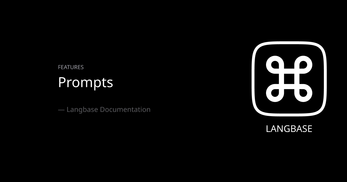 Prompts - Features - Langbase Docs