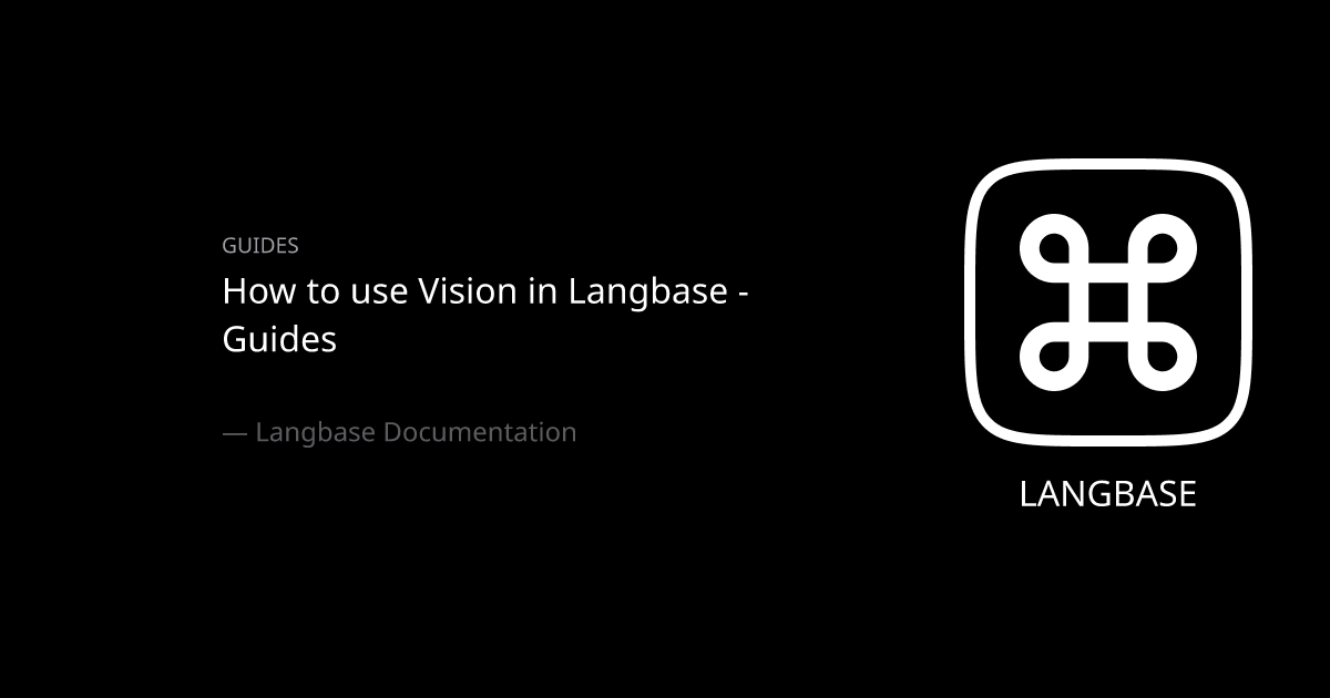 How to use Vision in Langbase - Guides - Langbase Docs