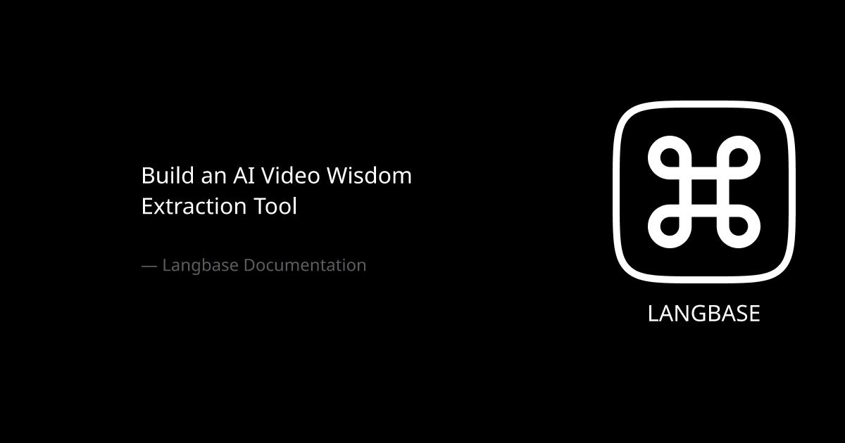 Build an AI Video Wisdom Extraction Tool - Langbase Docs
